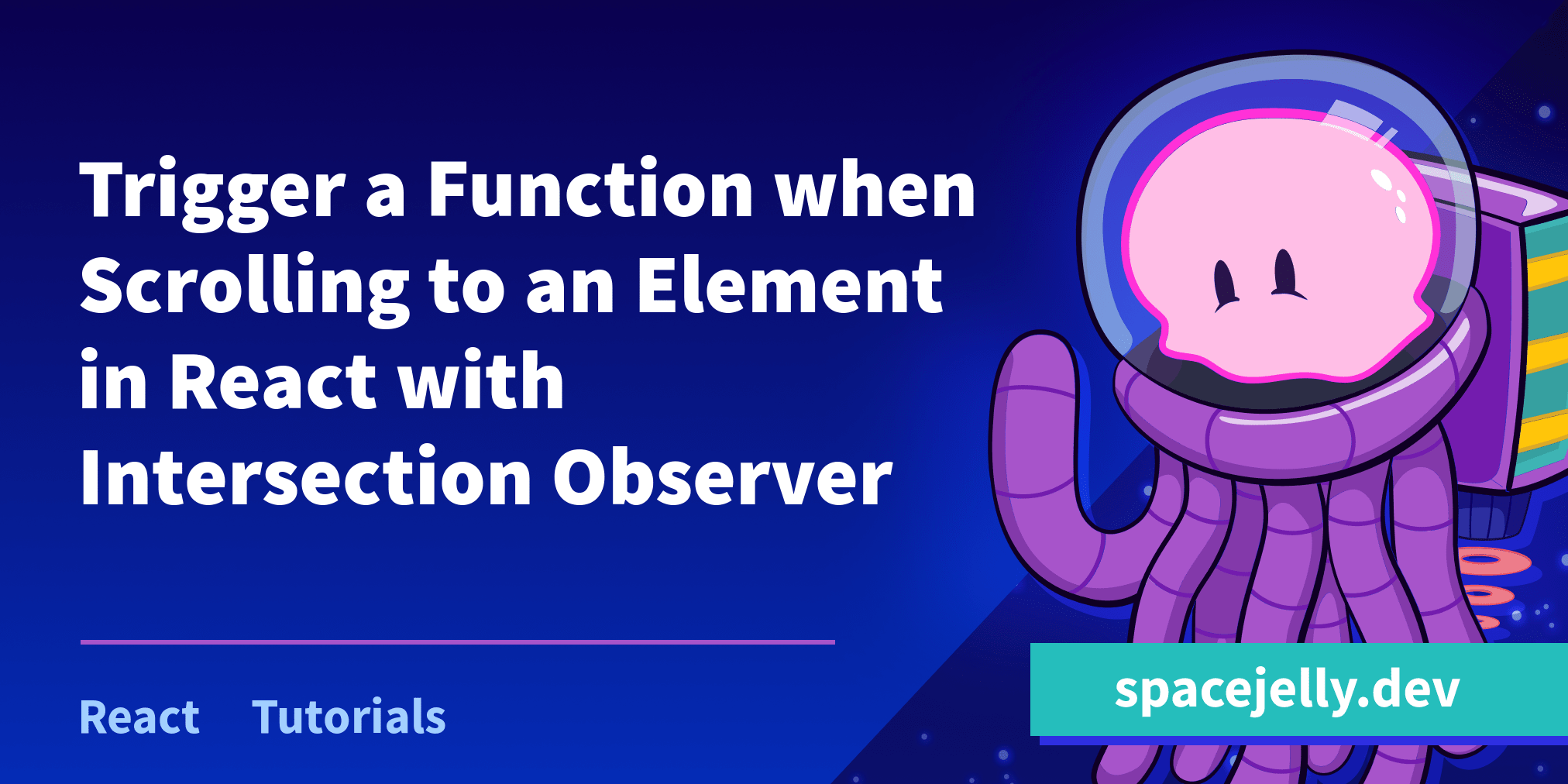 How To Trigger A Function When Scrolling To An Element In React Intersection Observer Space Jelly